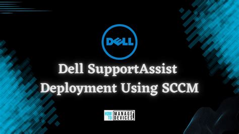 dell supportassist deployment using sccm msi installation guide htmd blog