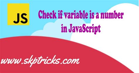this tutorial explains how to check variable is a number in javascript