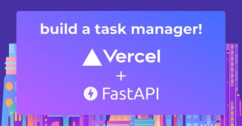 how to build and deploy a fastapi task manager app on vercel by