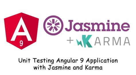 unit testing angular 9 application with jasmine and karma