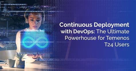continuous deployment with devops the ultimate powerhouse for temenos