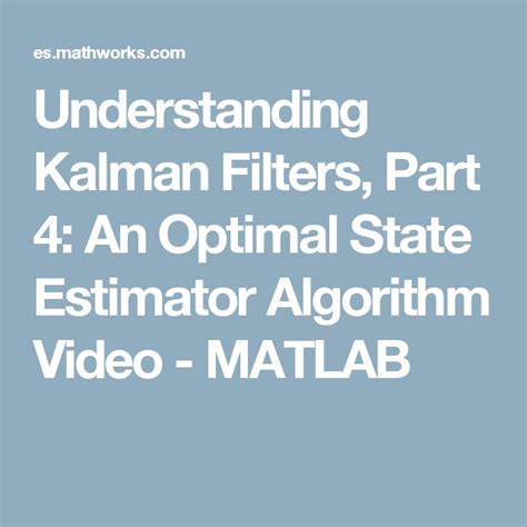 Understanding Kalman Filters Part 4 An Optimal State Estimator