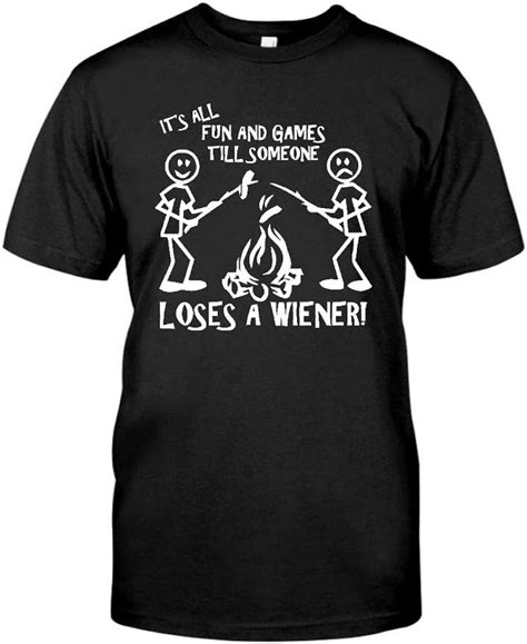 Its All Fun And Games Until Someone Loses A Weiner 1 T Shirt Front