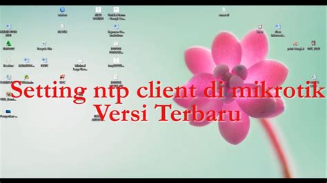 Setting Ntp Client Di Mikrotik Routerboard Versi Terbaru Youtube