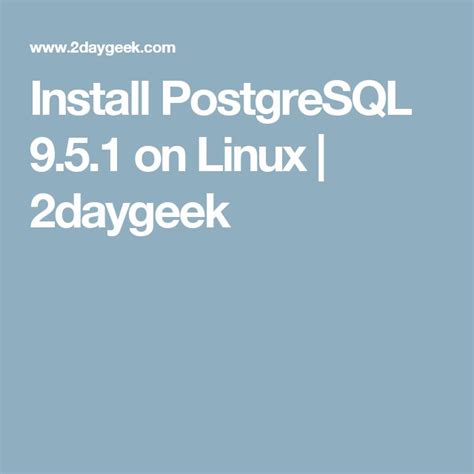 install postgresql 9 5 1 on linux 2daygeek linux