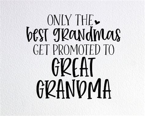 Only The Best Grandmas Get Promoted To Great Grandma Svg Etsy