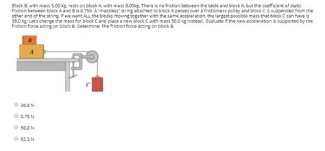 Solved Block B With Mass 5 00 Kg Rests On Block A With