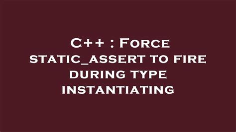 c force static assert to fire during type instantiating youtube