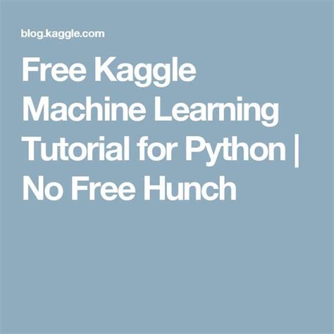 free kaggle machine learning tutorial for python no free hunch data