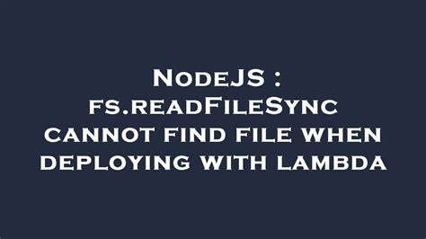 nodejs fs readfilesync cannot find file when deploying with lambda