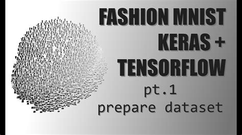deep learning with keras tensorflow pt 1 prepare the fashion