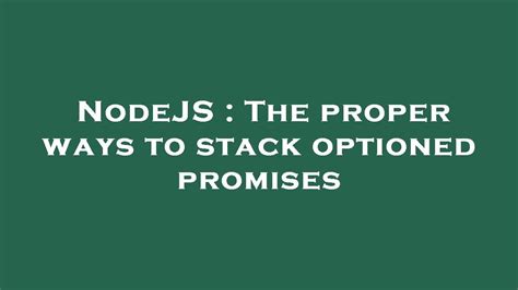 nodejs the proper ways to stack optioned promises youtube