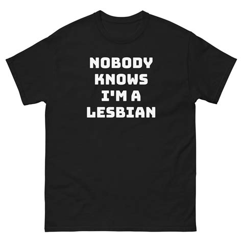 Nobody Knows Im A Lesbian Shirt Etsy