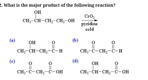2 What Is The Major Product Of The Following Reaction он Cro3 Ch3 Ch