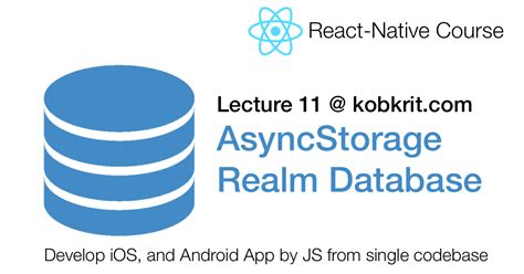 [react native 11] asyncstorage and realm db for in app database
