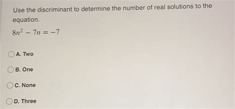 Solved Use The Discriminant To Determine The Number Of Real Solutions