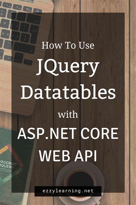 how to use jquery datatables with asp core web api in 2021 web