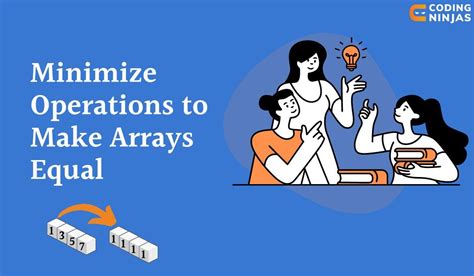 minimize operations to make arrays equal coding ninjas