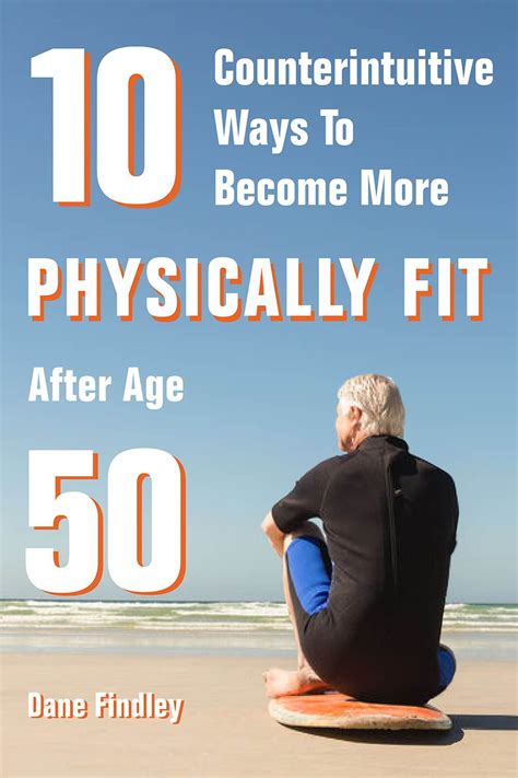 10 Counterintuitive Ways To Get More Physically Fit After 50 Artofit