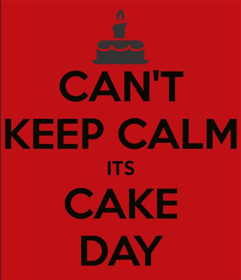 Its My Cake Day And Ill Eat It If I Want To See The Comments For A