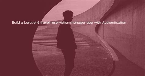 build a laravel 6 travel reservation manager app with authentication