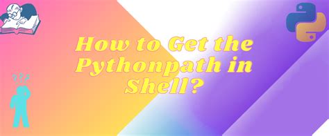 how to get the pythonpath in shell askpython