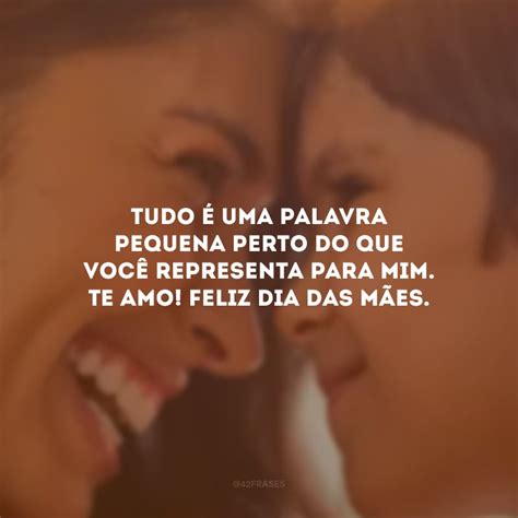 70 Frases Curtas Para O Dia Das Mães Que A Surpreenderão