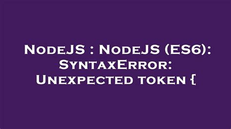 nodejs nodejs es6 syntaxerror unexpected token { youtube