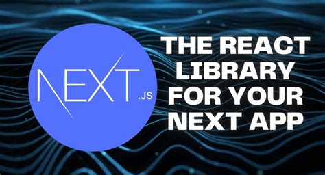 what is next js and why and how to use it in 2023