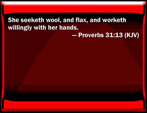 Proverbs 31 13 She Seeks Wool And Flax And Works Willingly With Her