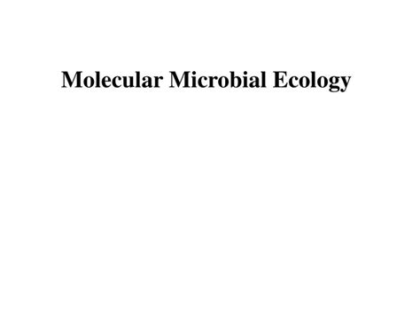 Ppt Molecular Microbial Ecology Powerpoint Presentation Free