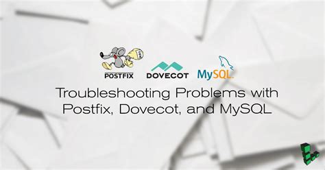 troubleshooting problems with postfix dovecot and mysql linode