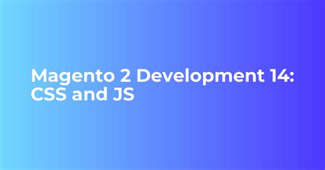 magento 2 development 14 css and js webkul blog