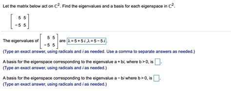solved let the matrix below act on c find the eigenvalues