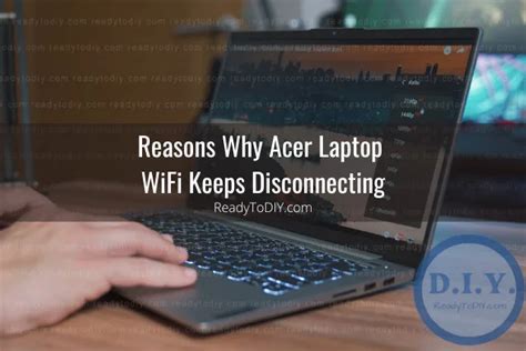 Acer Laptop Wifi Keeps Disconnecting How To Fix Ready To Diy