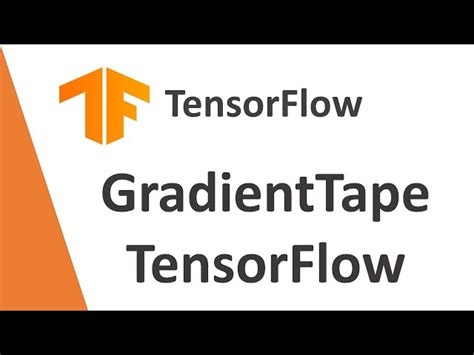 tensorflow tutorial how to use gradients reason town