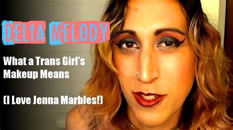 What A Trans Girls Makeup Means I Love Jenna Marbles Delia Melody