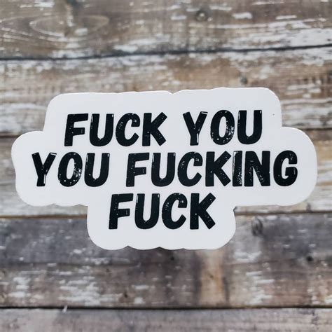 Fuck You Sticker Fuck You You Fucking Fuck Sticker Funny Etsy