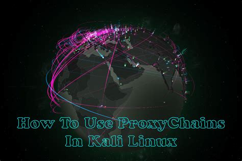 how to use proxychains in kali linux tech dhee