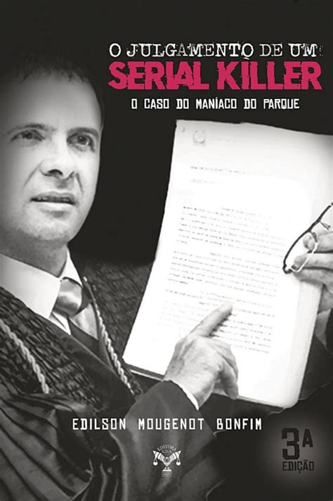 O Julgamento De Um Serial Killer O Caso Do Maníaco Do Parque Carrefour