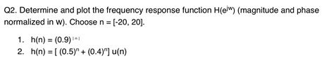 Solved Q2 Determine And Plot The Frequency Response