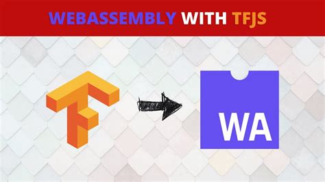 webassembly with tfjs tensorflow js webassembly tutorial youtube
