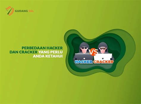 Perbedaan Hacker Dan Cracker Yang Perlu Anda Ketahui Gudangssl