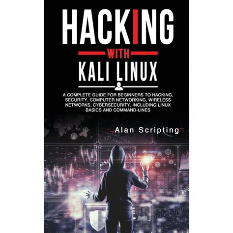 hacking with kali linux a complete guide for beginners to hacking