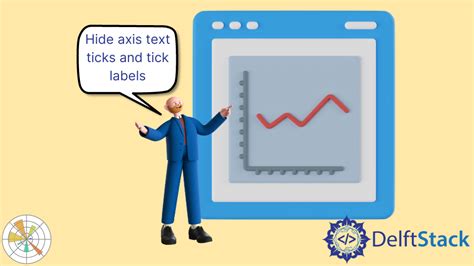 hide axis text ticks and or tick labels in matplotlib delft stack