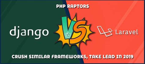 php raptors django vs laravel crush similar frameworks