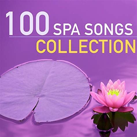 100 Spa Songs Collection Healthy Lifestyle Music For Chilling Spas