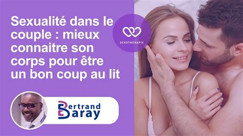 Sexualité Dans Le Couple Mieux Connaitre Son Corps Pour être Un Bon
