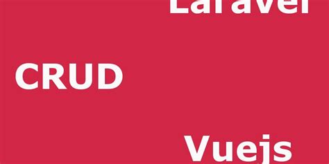 learn how to make crud pages with laravel and vuejs part 1