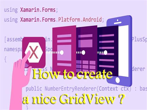 what are xamarin android gridview and how to create a nice gridview